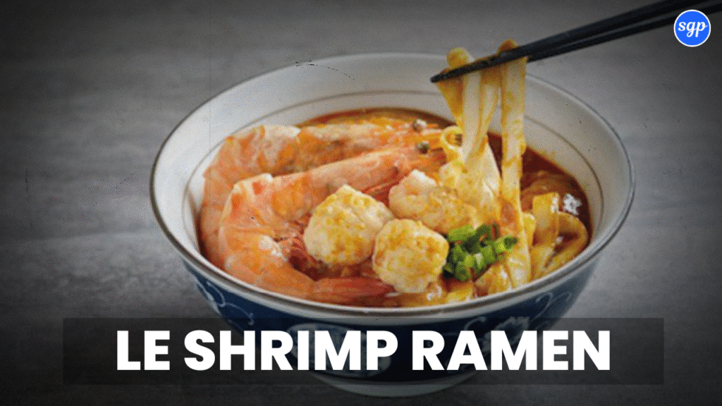 LE SHRIMP RAMEN MENU SINGAPORE & UPDATED PRICES 2025